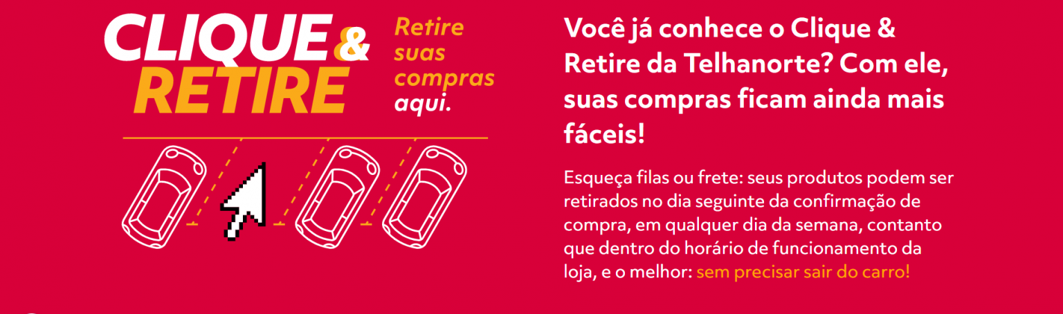 Conheça o serviço Clique & Retire da Telhanorte | Blog Telhanorte